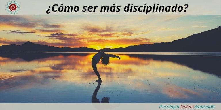¿Cómo ser más disciplinado? - Psicología Online Avanzada